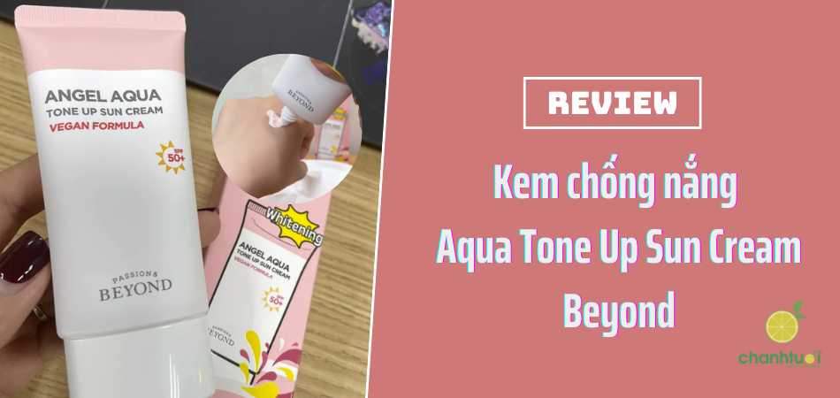 Review kem chống nắng Aqua Tone Up Sun Cream Beyond