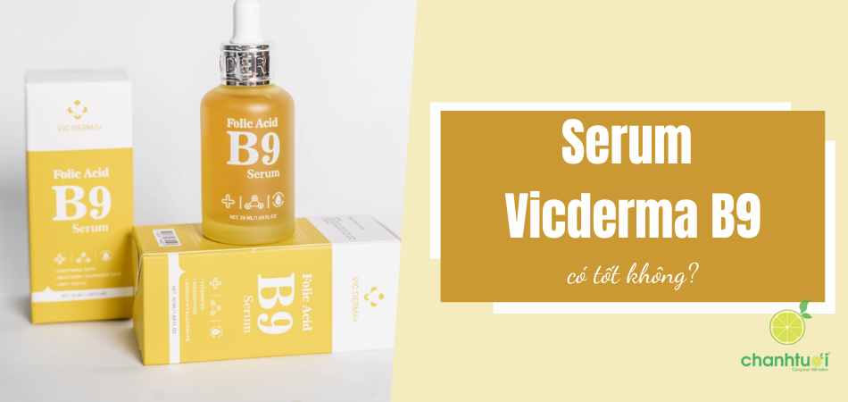 Review serum B9 Vic Derma: Phục hồi da yếu có hiệu quả?