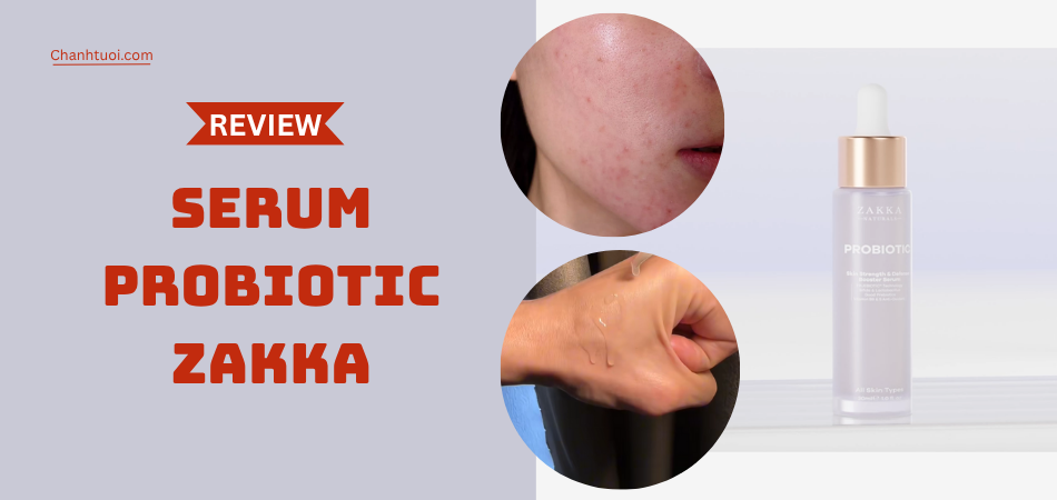 Serum Probiotic Zakka – Giải Pháp Cho Da Mỏng Yếu Hay Chỉ Là Trào Lưu?