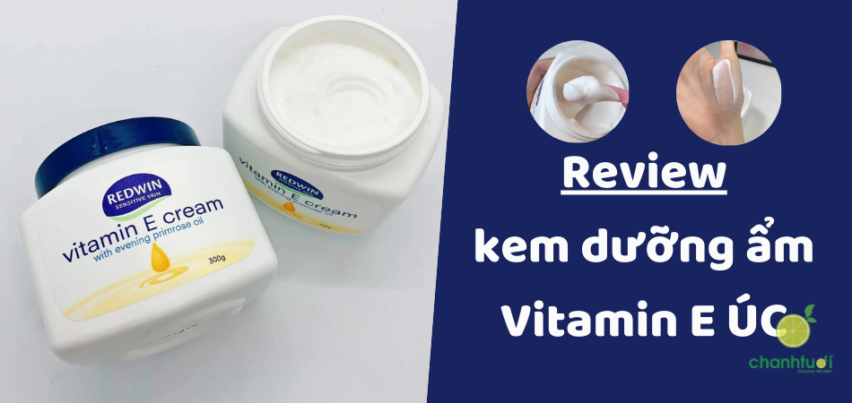 Review kem dưỡng ẩm Vitamin E Úc tốt không? Có tác dụng gì?